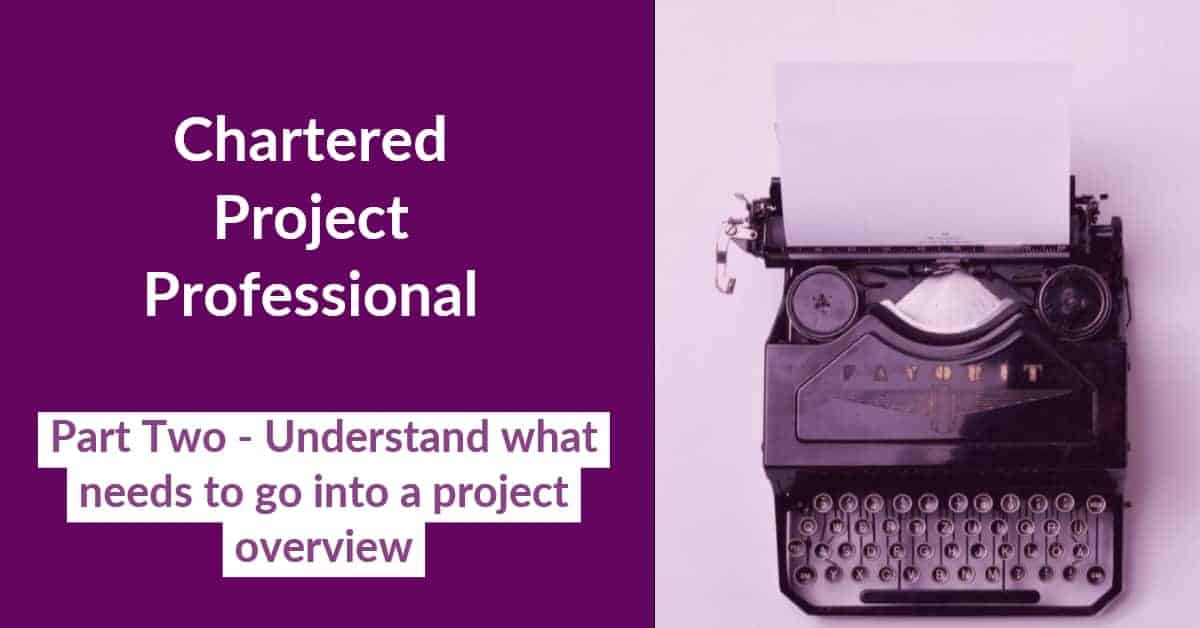 Chartered Project Professional Part Three - Project Overview