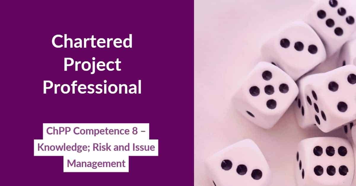 Chartered Project Professional - Competence 8: Knowledge; Risk…